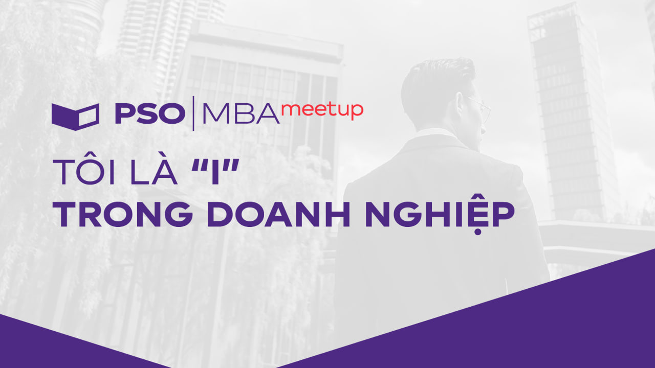 PSO MBA - Thạc sĩ Kinh Doanh (MBA) từ Đại học Top 1%